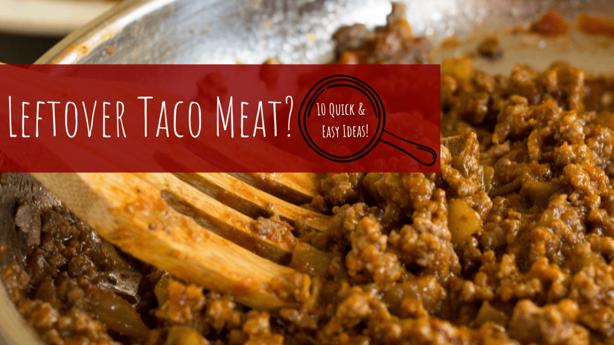 10 Ways to Recycle Leftover Taco Meat Filling – College Recipe Cafe