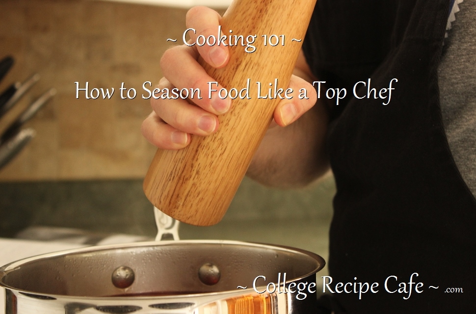 Cooking 101: Season Food like a Top Chef! – College Recipe Cafe