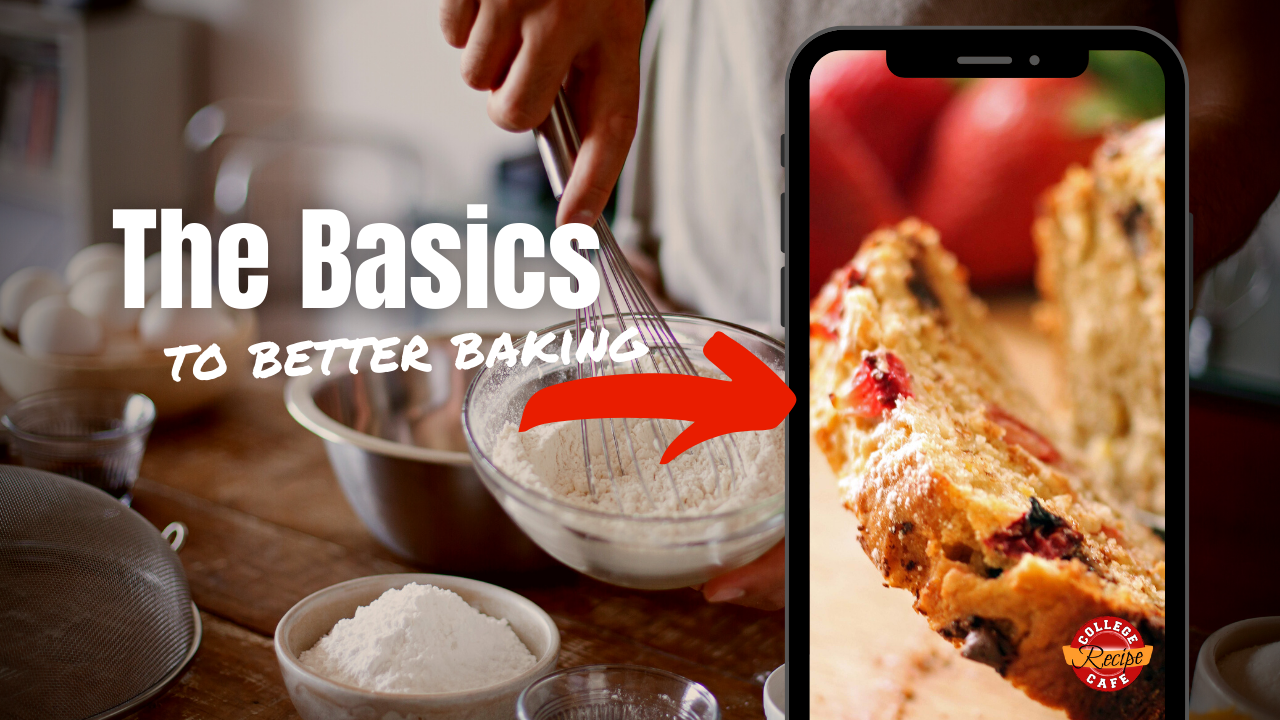Four Basic Baking Plays To Better Baked Goods – College Recipe Cafe