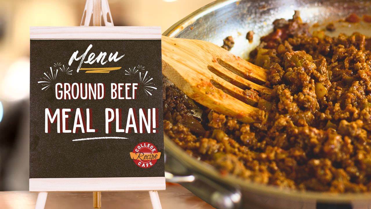1-Week Ground Beef Meal Plan: For Students – College Recipe Cafe